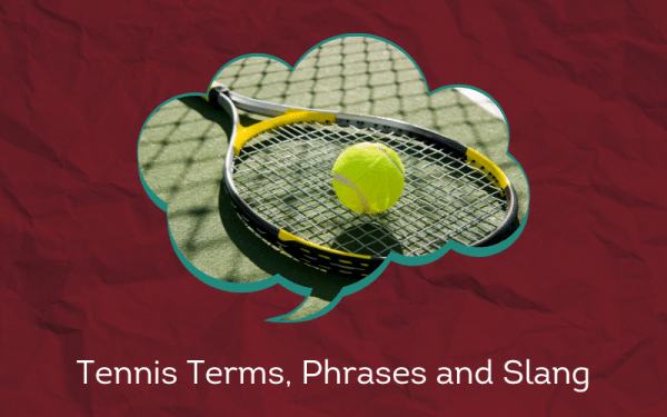 30 Must-Know Tennis Terms, Phrases and Slang