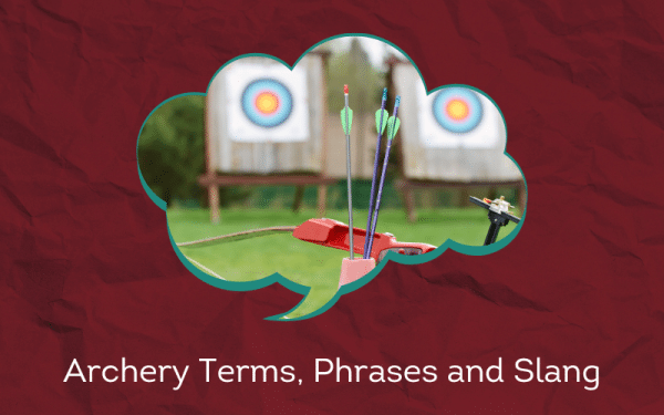 30 Must-Know Archery Terms, Phrases and Slang