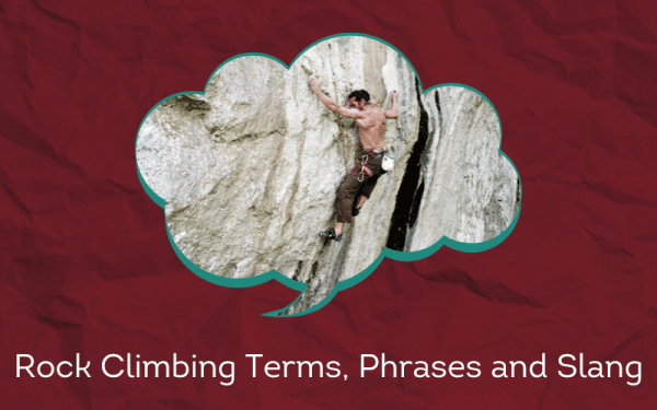 30 Must-Know Rock Climbing Terms, Phrases and Slang